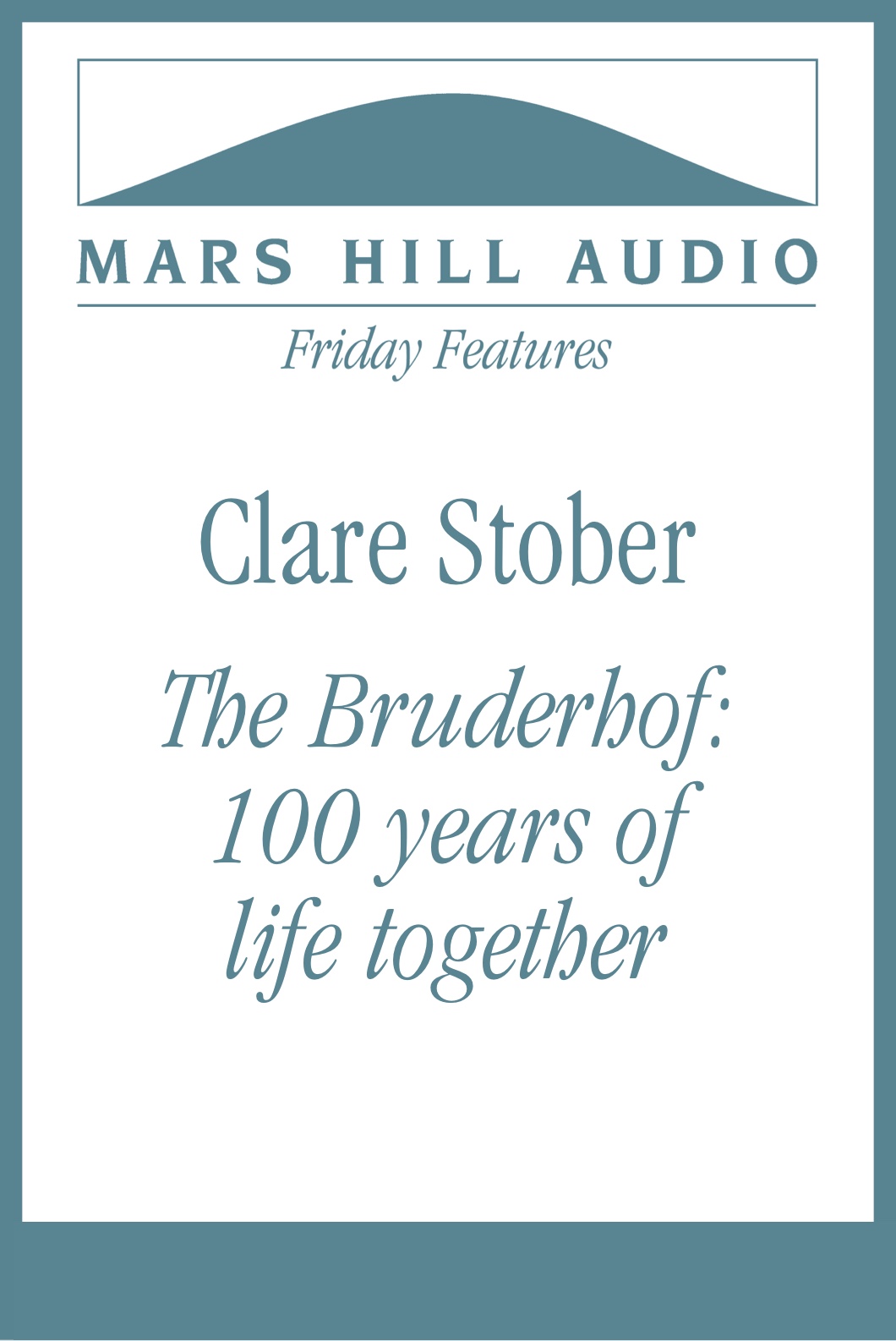The Bruderhof’s Christ-centered community – Mars Hill Audio